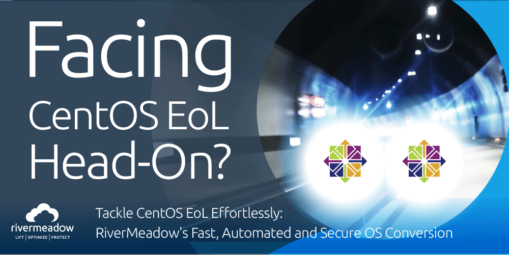 CentOS EoL - RiverMeadow's Automated OS Conversion